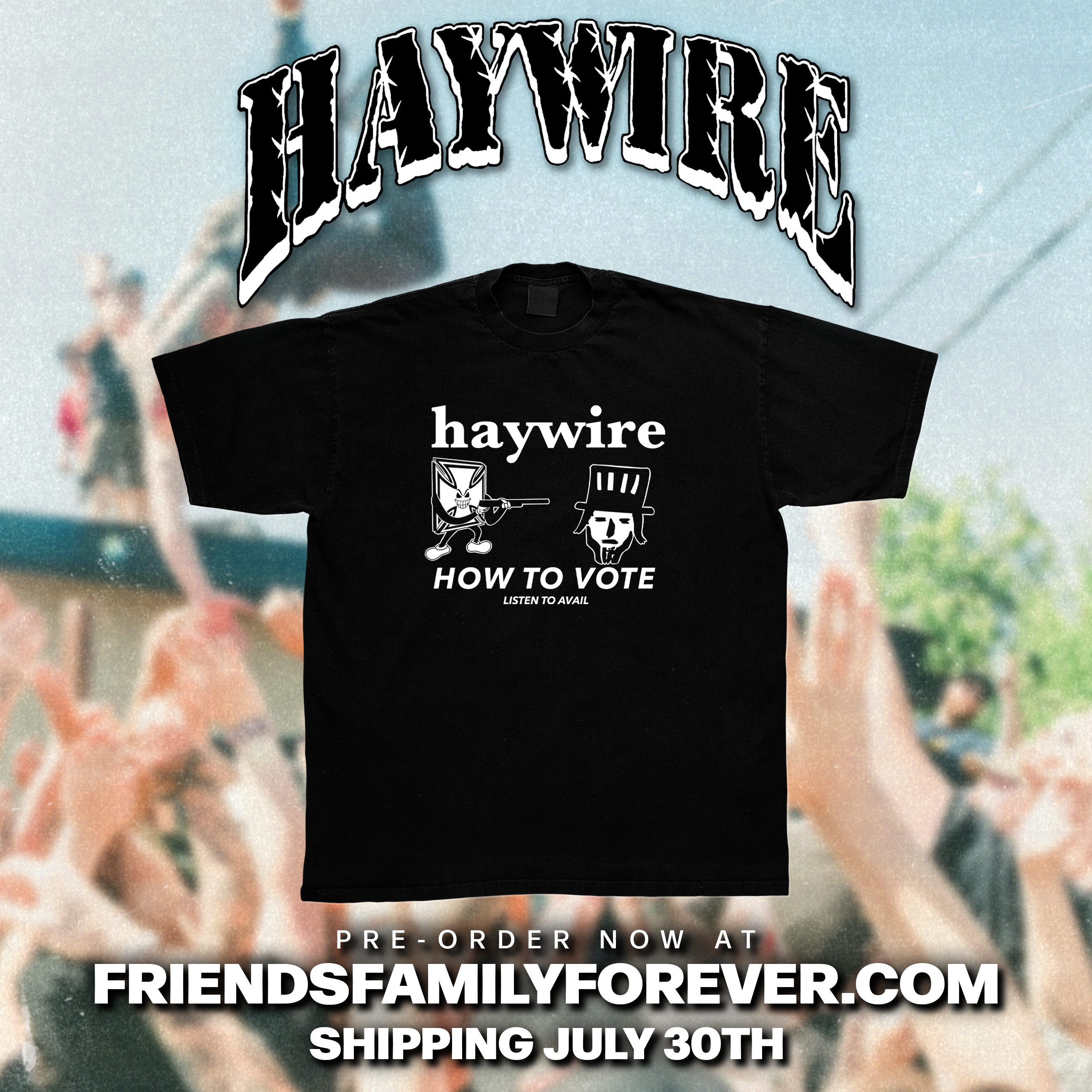 Haywire - How To Vote – Friends Family Forever