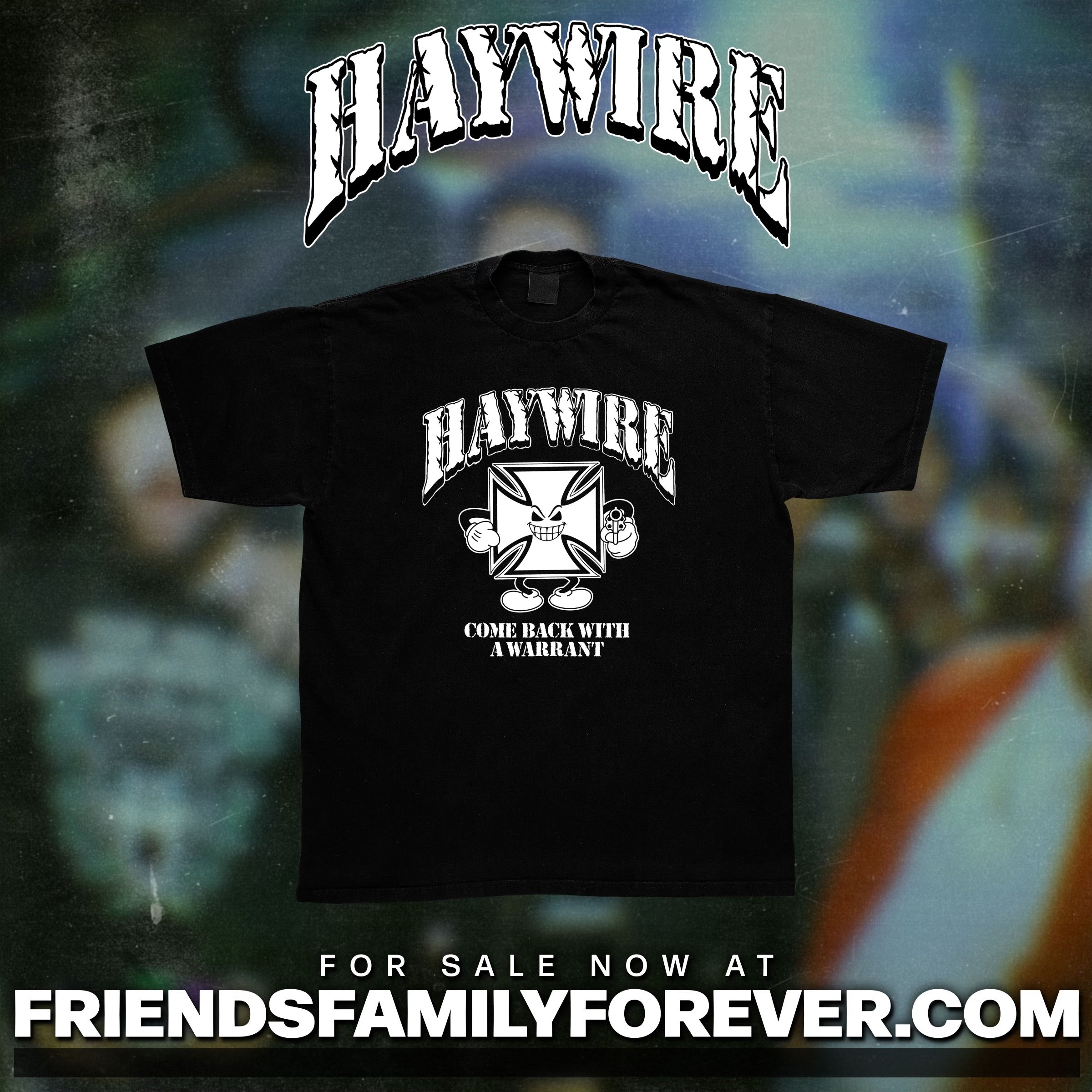 Haywire - Come Back With A Warrant – Friends Family Forever